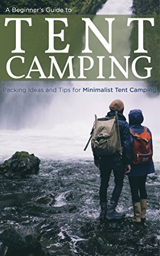 A Beginners Guide to Tent Camping: Packing Ideas and Tips for ...