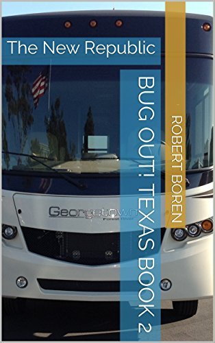 Bug Out! Texas Book 2: The New Republic by Robert Boren | Goodreads