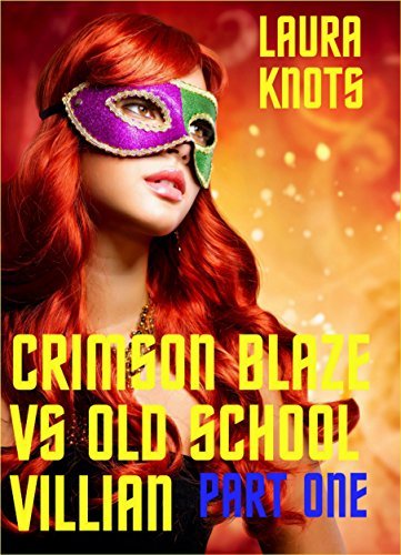 Crimson Blaze Vs Old School Villain Part One by Laura Knots | Goodreads
