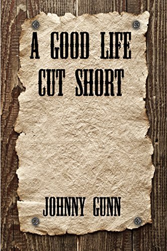 A Good Life Cut Short by Johnny Gunn | Goodreads