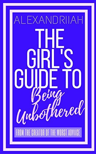 The Girl's Guide To Being Unbothered by Alexandria Fenwick | Goodreads