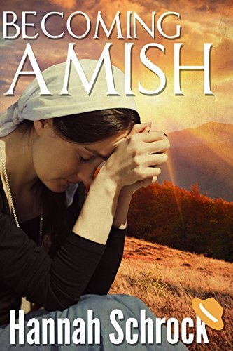 Becoming Amish by Hannah Schrock | Goodreads