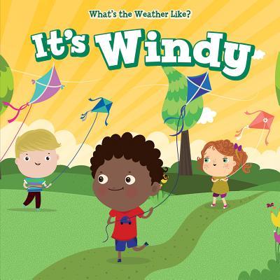 It's Windy (What's the Weather Like?) by Celeste Bishop | Goodreads