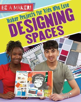 Maker Projects for Kids Who Love Designing Spaces by Megan Kopp | Goodreads