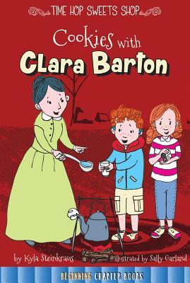 Cookies with Clara Barton by Kyla Steinkraus | Goodreads