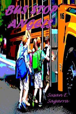 Bus Stop Angels by Susan E. Sagarra | Goodreads