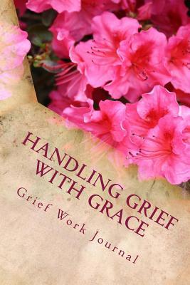 Handling Grief With Grace: Grief Work Journal: With Journaling Tools by ...
