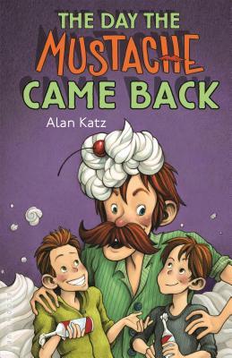 The Day the Mustache Came Back (The Mustache Series, 2) by Alan Katz ...