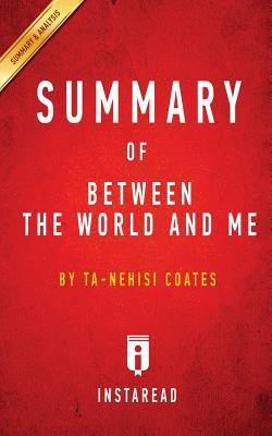 Summary of Between the World and Me: by Ta-Nehisi Coates Includes ...