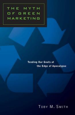 The Myth of Green Marketing: Tending Our Goats at the Edge of ...