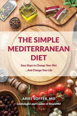 The Simple Mediterranean Diet by Ariel Soffer | Goodreads