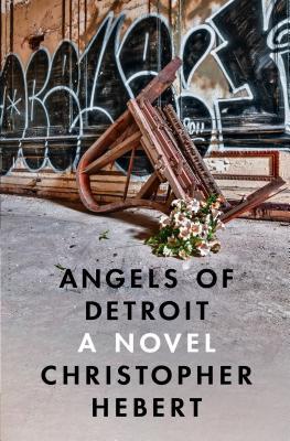Angels of Detroit by Christopher Hebert | Goodreads