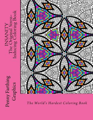 Insanity - The Original Stress Inducing Coloring Book: The World's ...