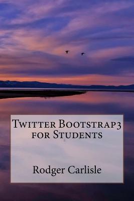 Twitter Bootstrap3 for Students by Rodger Carlisle | Goodreads