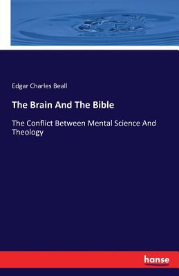 The Brain And The Bible: The Conflict Between Mental Science And ...