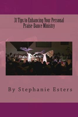 31 Tips to Enhancing Your Personal Praise-Dance Ministry by Stephanie ...
