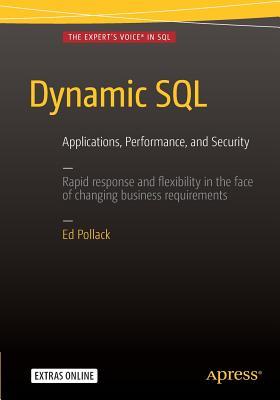 Dynamic SQL: Applications, Performance, and Security by Edward Pollack | Goodreads
