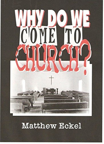 Why Do We Come To Church? by MATTHEW ECKEL | Goodreads