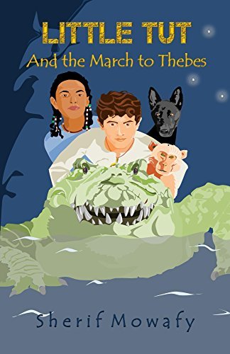 Little Tut: and the March to Thebes by Sherif Mowafy | Goodreads