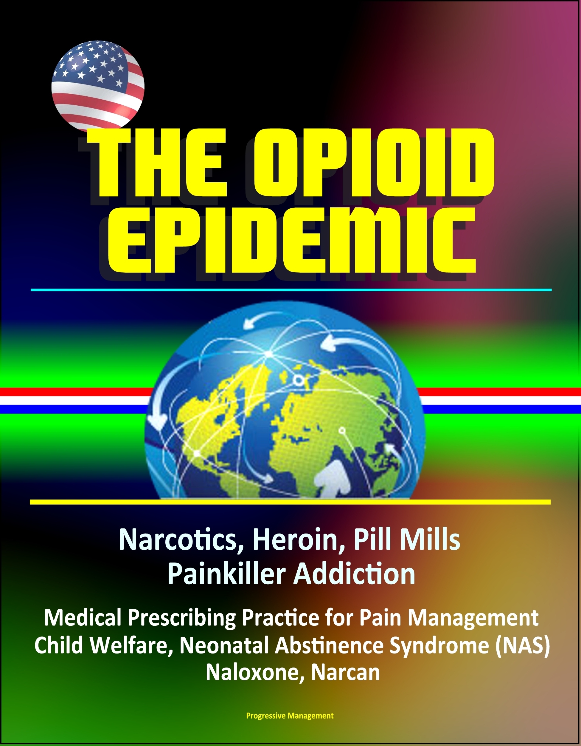 The Opioid Epidemic: Narcotics, Heroin, Pill Mills, Painkiller ...