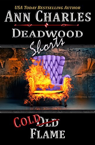 Cold Flame (Deadwood, #6.5) by Ann Charles | Goodreads