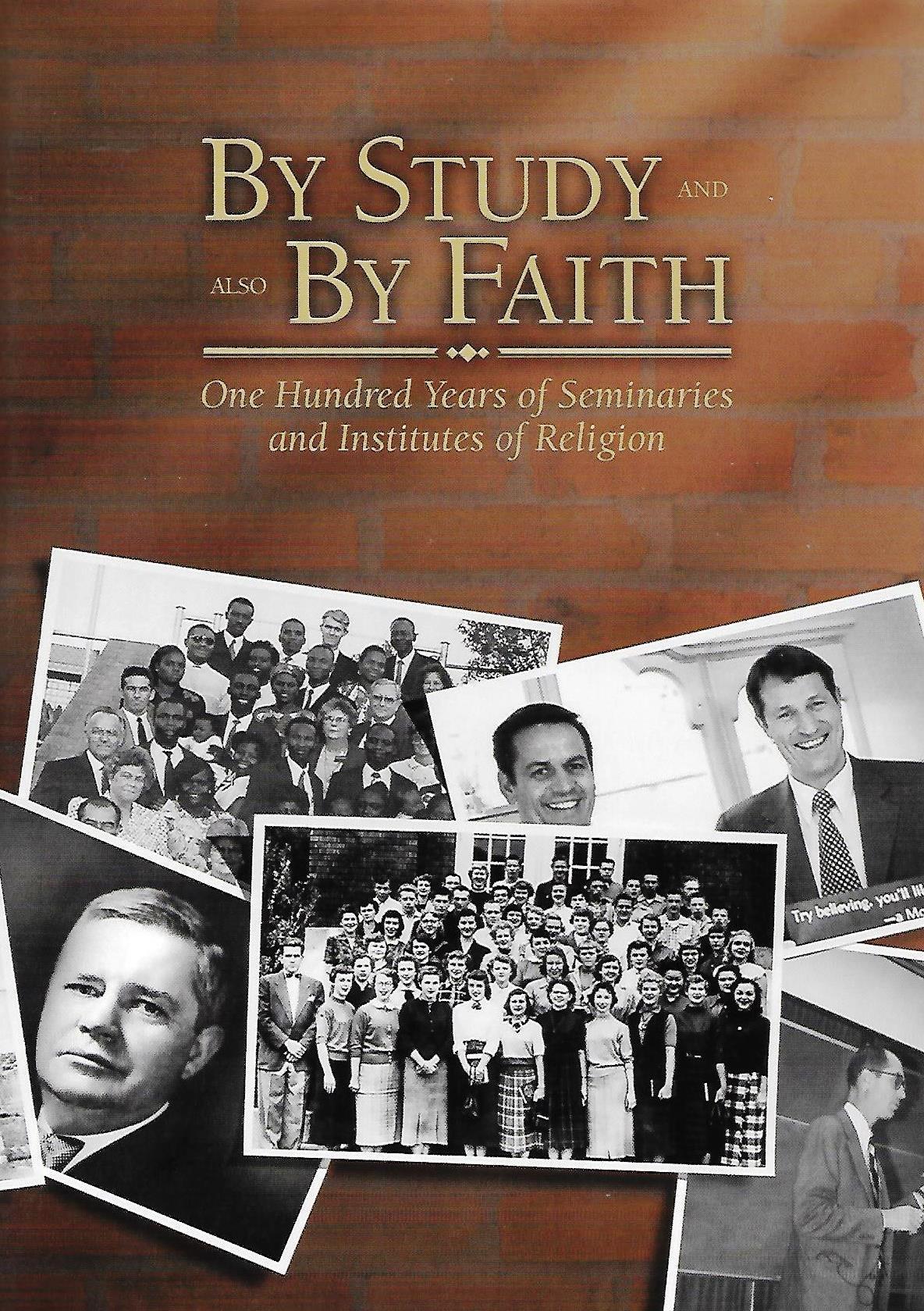 By Study and also By Faith: One Hundred Years of Seminaries and ...