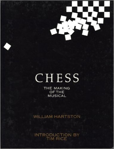 Chess: The Making of the Musical by William Hartston | Goodreads