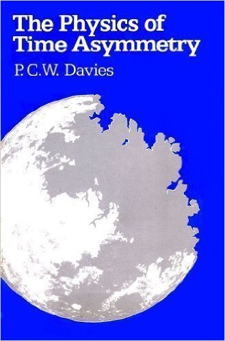 The Physics of Time Asymmetry by Paul C.W. Davies | Goodreads