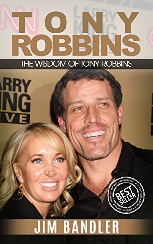 Tony Robbins: The Wisdom Of Tony Robbins by Jim Bandler | Goodreads