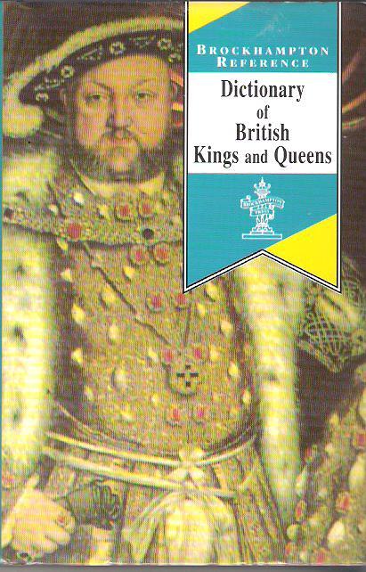 Dictionary of British Kings and Queens by Reference Brockhampton ...