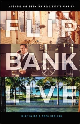 Flip, Bank, Live: Answers You Need for Real Estate Profits by Mike ...