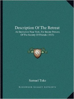 Description of the Retreat: An Institution Near York For Insane Persons ...