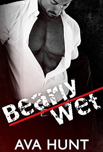 Bearly Wet (The Bearly Bad Boys, #1) by Ava Hunt | Goodreads