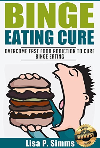 Binge Eating: Overcome Fast Food Addiction to Cure Binge Eating **FREE ...