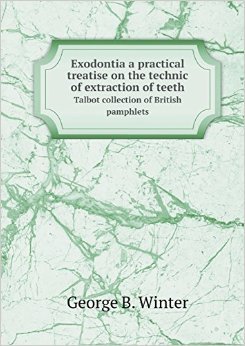 Exodontia a practical treatise on the technic of extraction of teeth ...