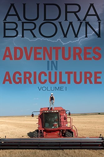 Adventures in Agriculture Volume One by Audra Brown | Goodreads