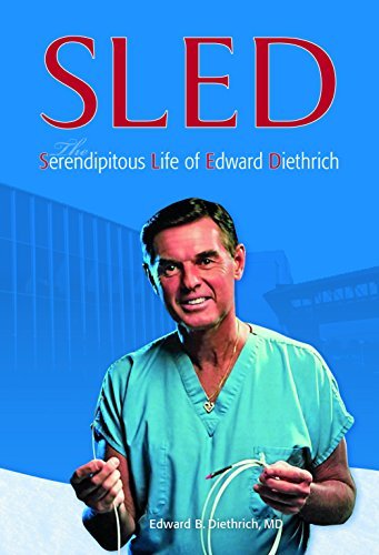 Sled: The Serendipitous Life of Edward Diethrich by Edward B. Diethrich ...