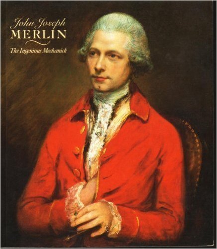 John Joseph Merlin: The Ingenious Mechanick by John Joseph Merlin ...