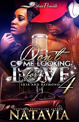 Don't Come Looking For Love 4: Shia and Raymond by Natavia | Goodreads