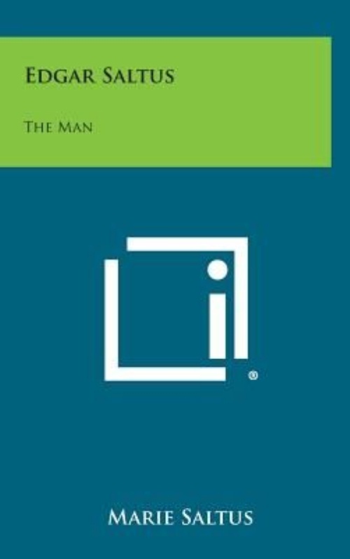 Edgar Saltus, the man, by Marie Saltus | Goodreads