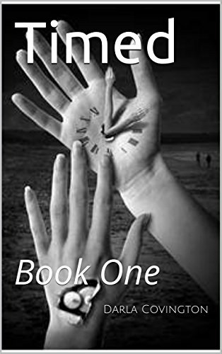 Timed: Book One by Darla Covington | Goodreads