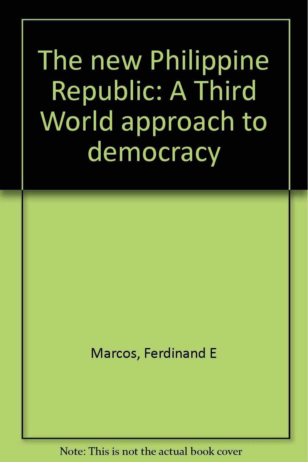 The new Philippine Republic: A Third World approach to democracy by ...