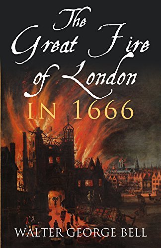 The Great Fire of London in 1666 by Walter George Bell | Goodreads