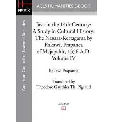 Java in the 14th Century: A Study in Cultural History The Nagara ...