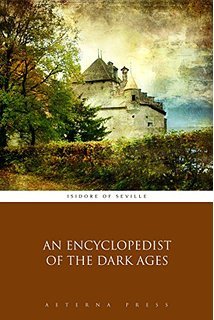An Encyclopedist of the Dark Ages by Isidore of Seville | Goodreads