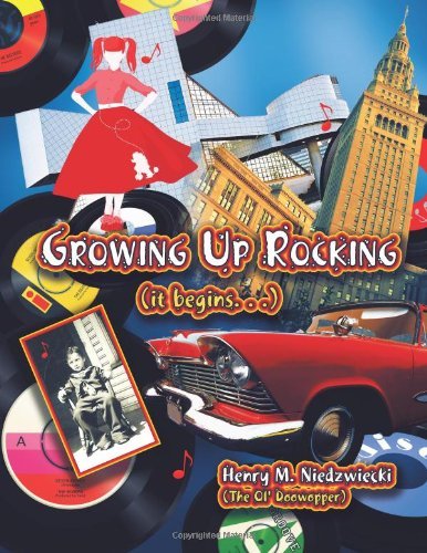 Growing Up Rocking: by Henry Niedzwiecki (The Ol' Doowopper) | Goodreads