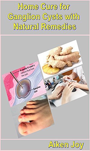 Home Cure for Ganglion Cysts with Natural Remedies by Aiken Joy | Goodreads