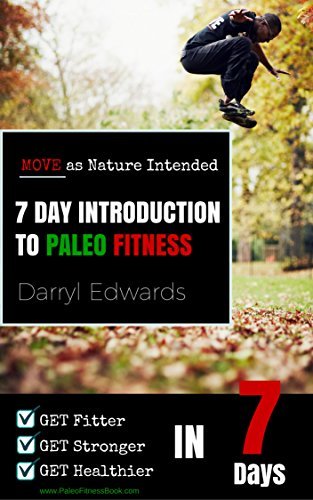 7 Day Introduction to Paleo Fitness: Get Fitter, Get Stronger, Get ...