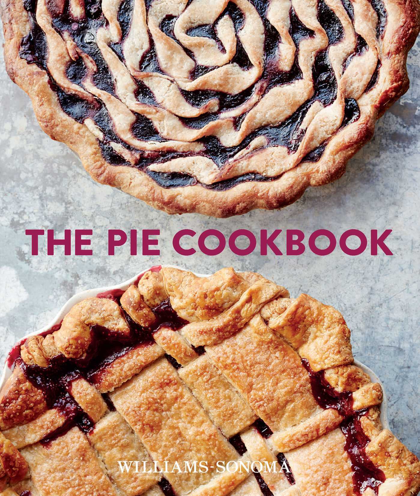 The Pie Cookbook: Delicious Fruit, Special, & Savory Treats by Williams ...