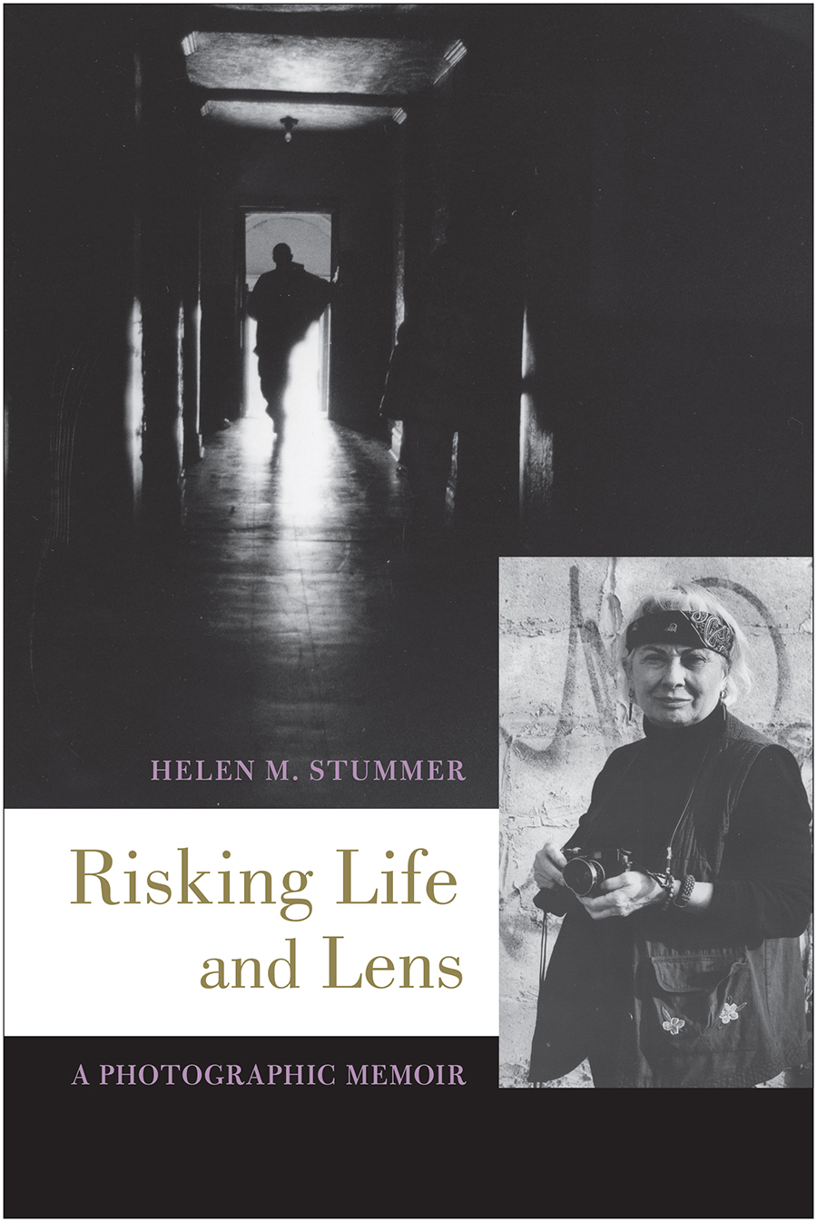 Risking Life and Lens: A Photographic Memoir by Helen M. Stummer ...